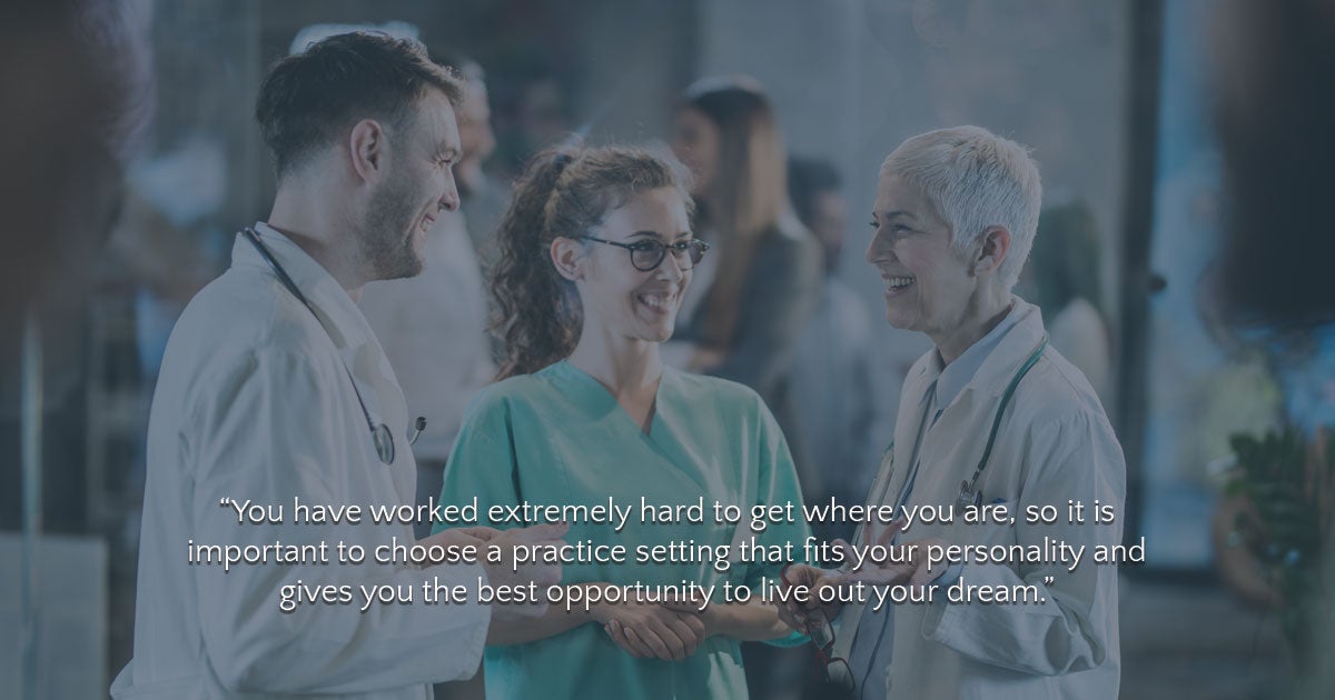 What To Consider When Choosing a Practice Setting