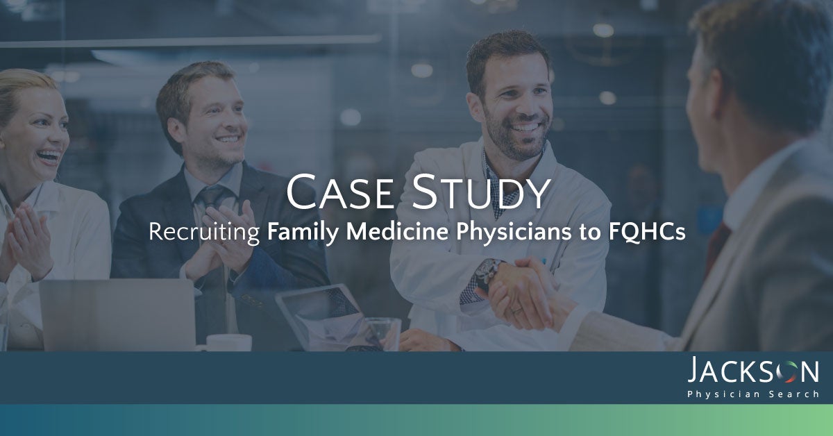 How An FQHC Successfully Recruited 3 Family Medicine Doctors